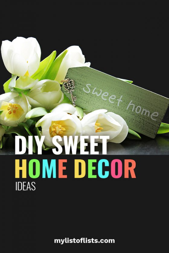 DIY Home Sweet Home Decor Ideas - My List of Lists