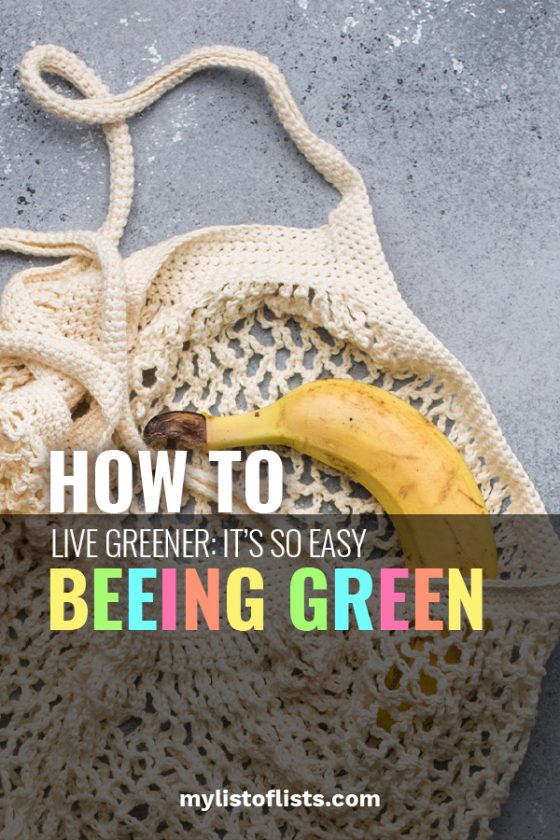 How To Live Greener: It's So Easy Being Green - My List of Lists
