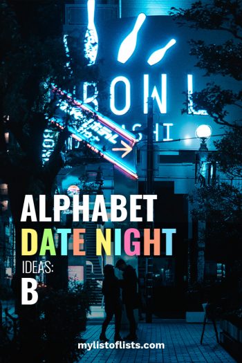 Alphabet Date Night Ideas: B - My List of Lists